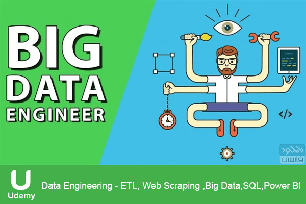 دانلود فیلم آموزشی Udemy - Data Engineering ETL Web Scraping Big Data SQL Power BI - دانلود فارسی